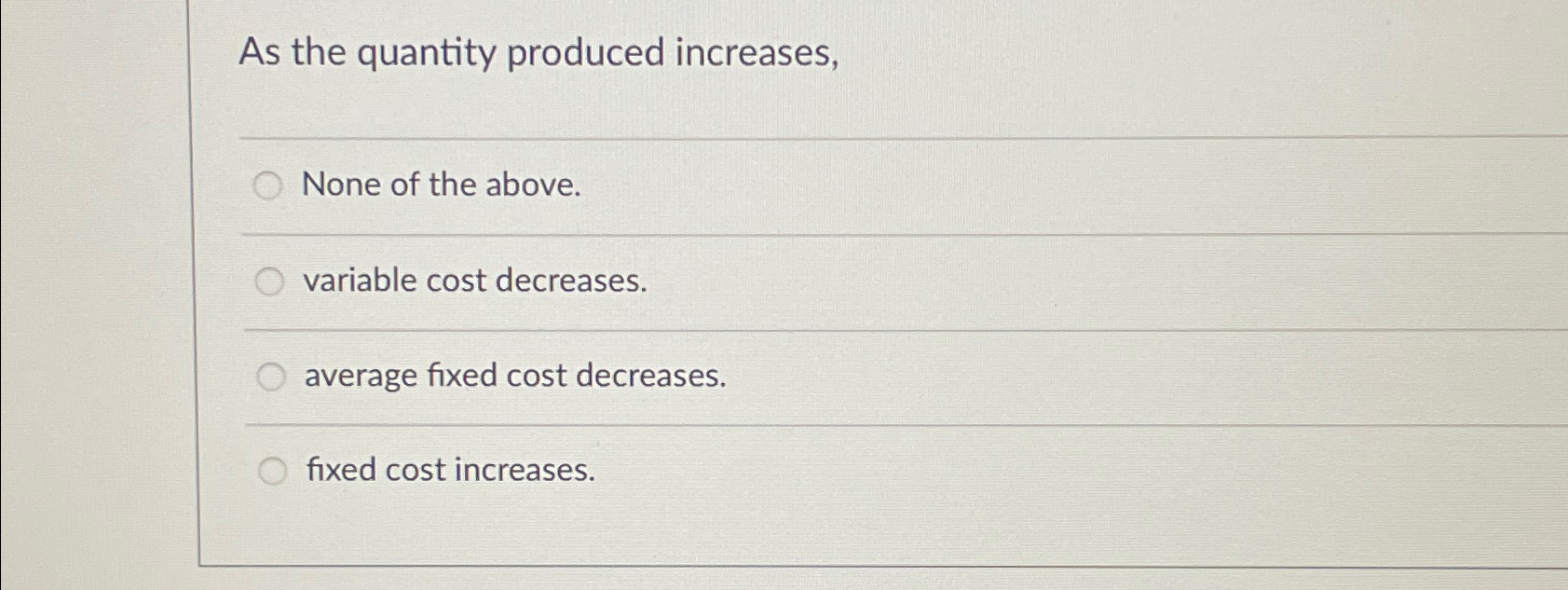 Solved As the quantity produced increases,None of the | Chegg.com