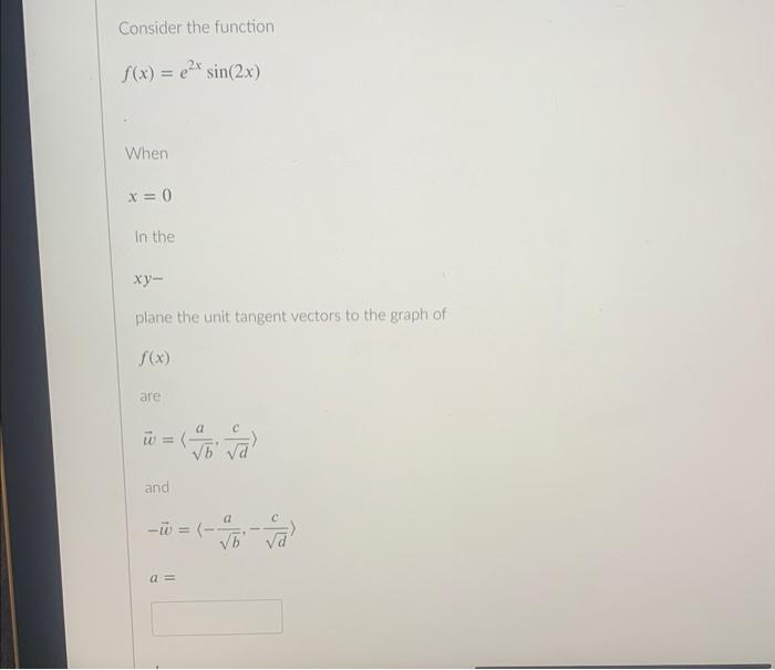 Solved Consider the function f(x)=e2xsin(2x) When x=0 In the | Chegg.com