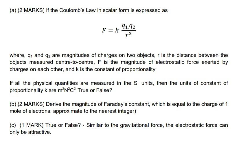 Solved (a) (2 MARKS) If the Coulomb's Law in scalar form is | Chegg.com