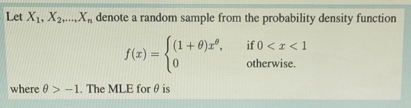 Solved Let X1,X2,…,Xn denote a random sample from the | Chegg.com