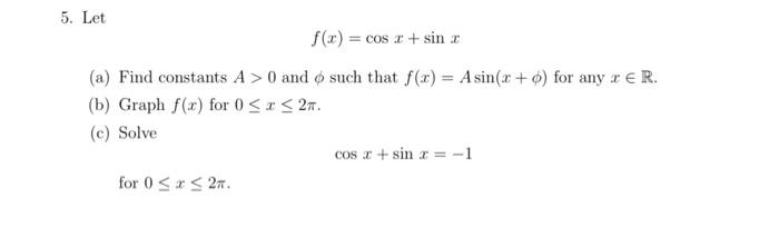Solved f(x)=cosx+sinx (a) Find constants A>0 and ϕ such that | Chegg.com