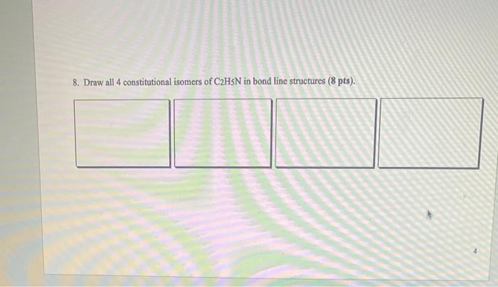 Solved 8. Draw all 4 constitutional isomers of C2H5N in bond | Chegg.com