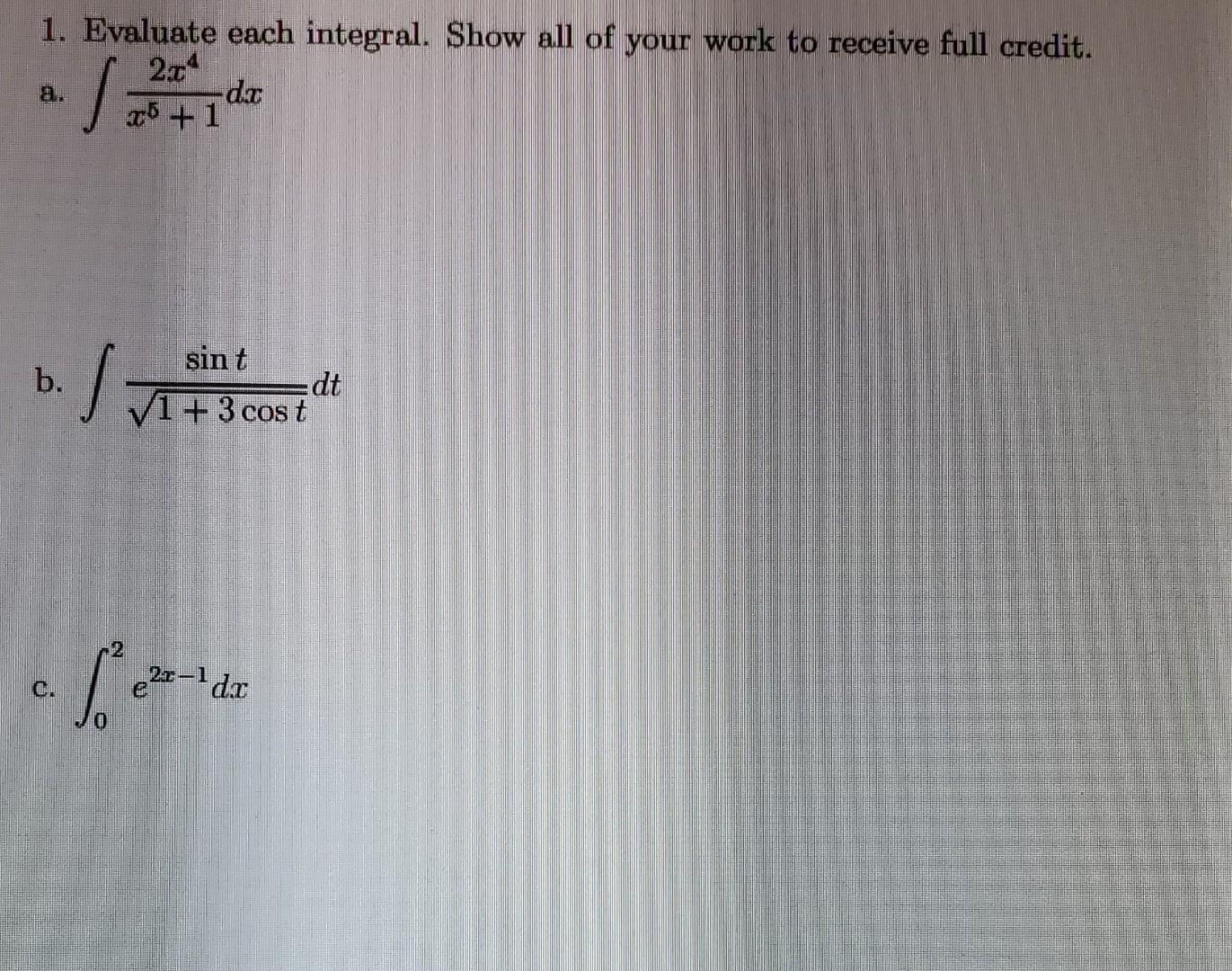 Solved 1. Evaluate each integral. Show all of your work to | Chegg.com