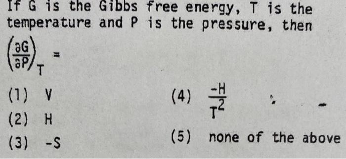 Solved If G is the Gibbs free energy, T is the temperature | Chegg.com