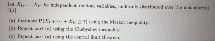 Solved Let X1,..., X10 be independent random variables, | Chegg.com