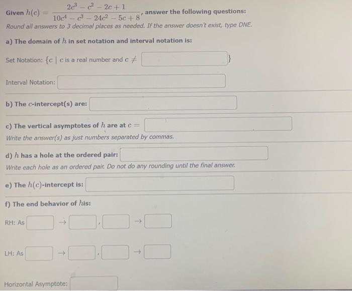Solved Given h(c)=10c4−c3−24c2−5c+82c3−c2−2c+1, answer the | Chegg.com