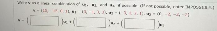 Solved Write v as a linear combination of ui, uz, and us, if | Chegg.com