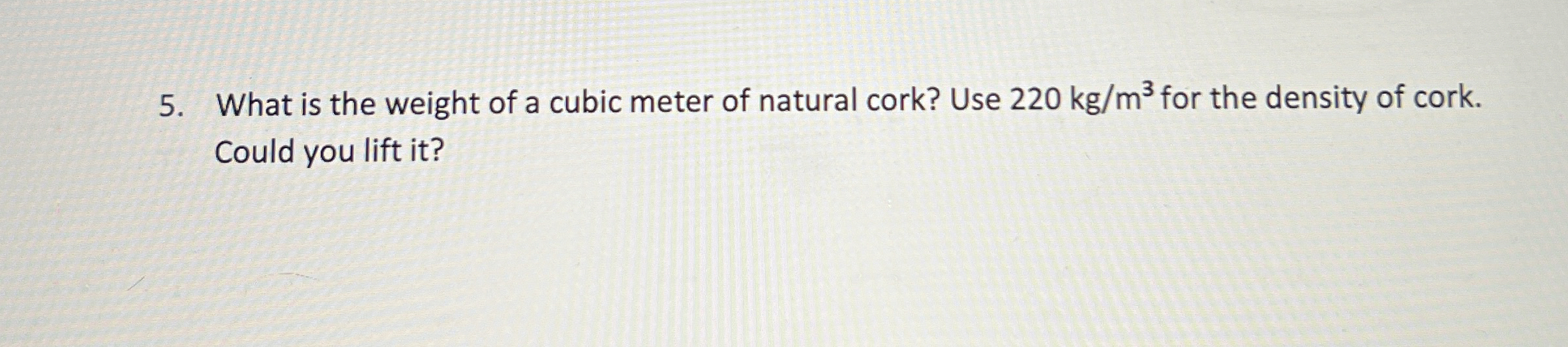 Solved What is the weight of a cubic meter of natural cork? | Chegg.com
