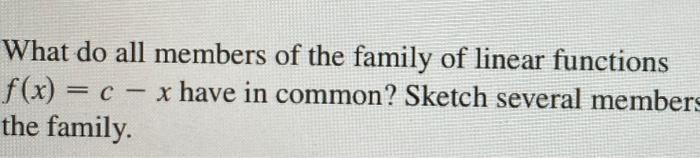 Solved What do all members of the family of linear functions | Chegg.com