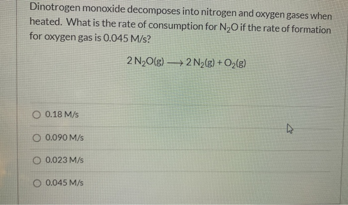 Solved Dinotrogen monoxide decomposes into nitrogen and | Chegg.com