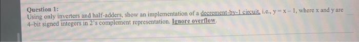 Solved Question 1: Using only inverters and half-adders, | Chegg.com