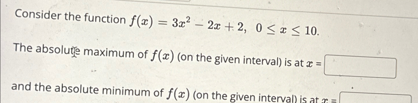 Solved Consider the function f(x)=3x2-2x+2,0≤x≤10.The | Chegg.com