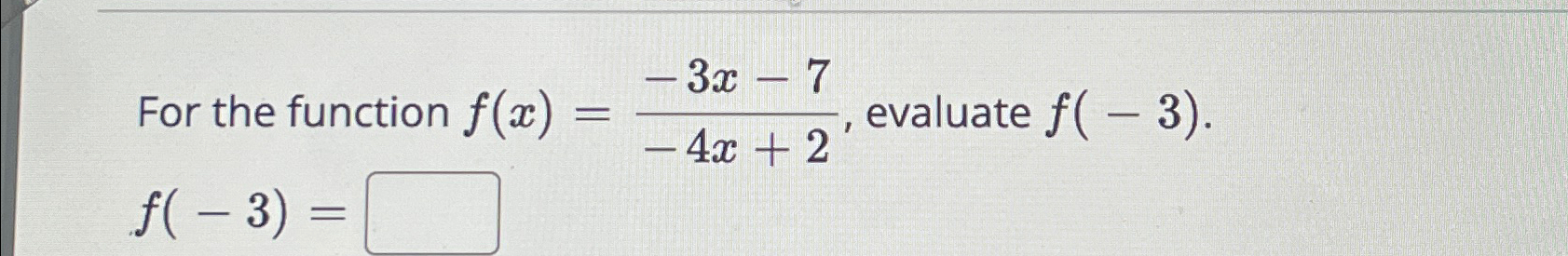 Solved For the function f(x)=-3x-7-4x+2, ﻿evaluate | Chegg.com