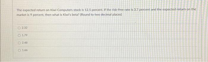 Solved The expected return on Kiwi Computers stock is 12.5 | Chegg.com