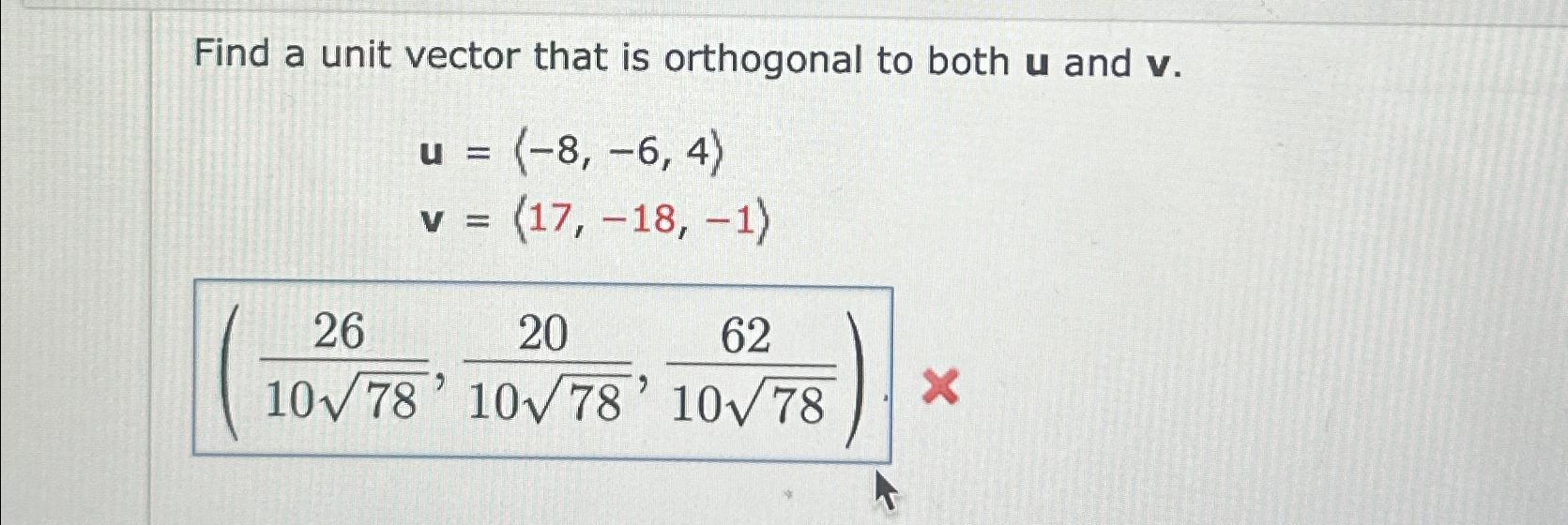 Solved Find a unit vector that is orthogonal to both u ﻿and | Chegg.com