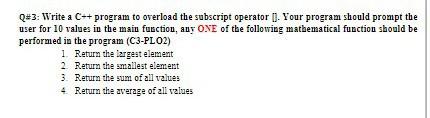 Solved Q#3: Write a C++ program to overload the subscript | Chegg.com
