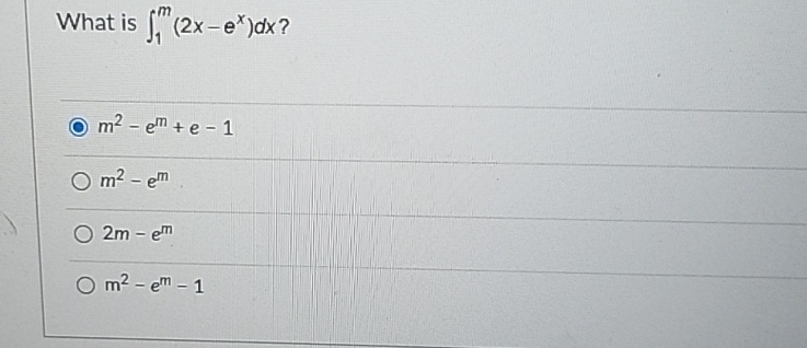 Solved What is ∫1m(2x-ex)dx ?m2-em+e-1m2-em2m-emm2-em-1 | Chegg.com