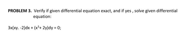 Solved PROBLEM 3. Verify if given differential equation | Chegg.com