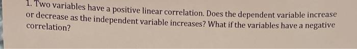 Solved 1. Two variables have a positive linear correlation. | Chegg.com