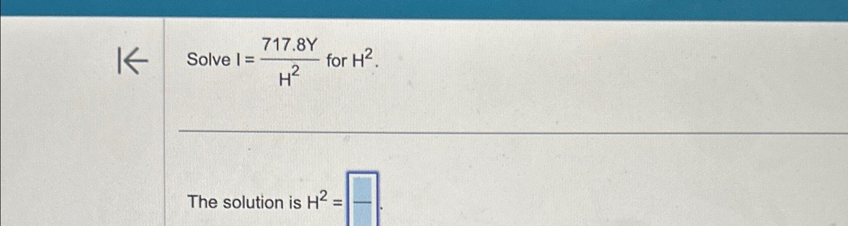 Solved Solve I=717.8YH2 ﻿for H2.The solution is H2= | Chegg.com