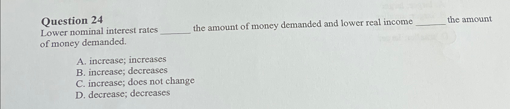 Solved Question 24Lower nominal interest rates the amount of | Chegg.com