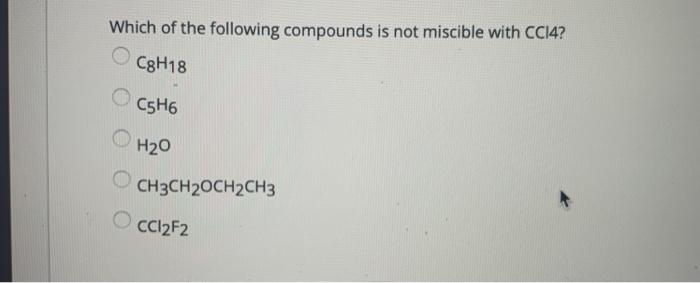 Solved Which of the following compounds is not miscible with | Chegg.com