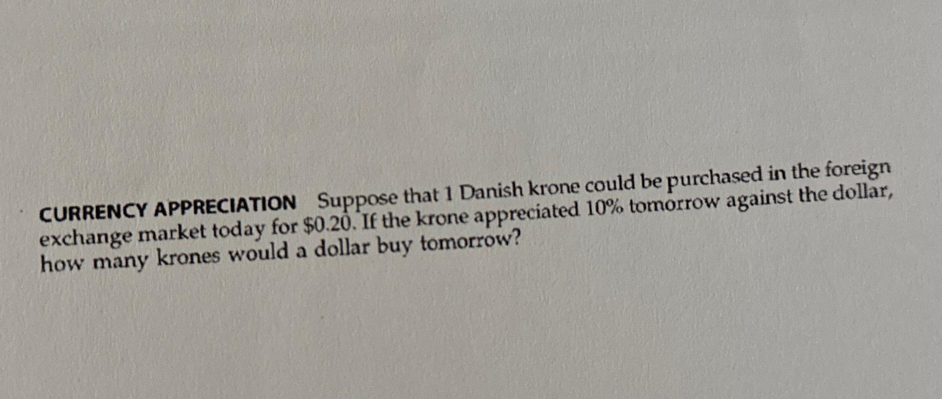 Solved CURRENCY APPRECIATION Suppose that 1 ﻿Danish krone | Chegg.com
