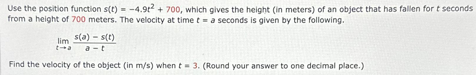 Solved Use the position function s(t)=-4.9t2+700, ﻿which | Chegg.com