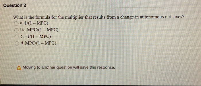 Solved Question 2 What is the formula for the multiplier | Chegg.com