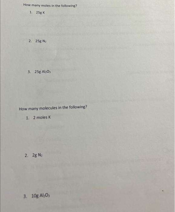 Solved How many moles in the following? 1. 25 g K 2. 25 g N2 | Chegg.com