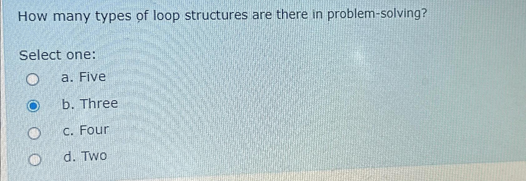 Solved How many types of loop structures are there in | Chegg.com