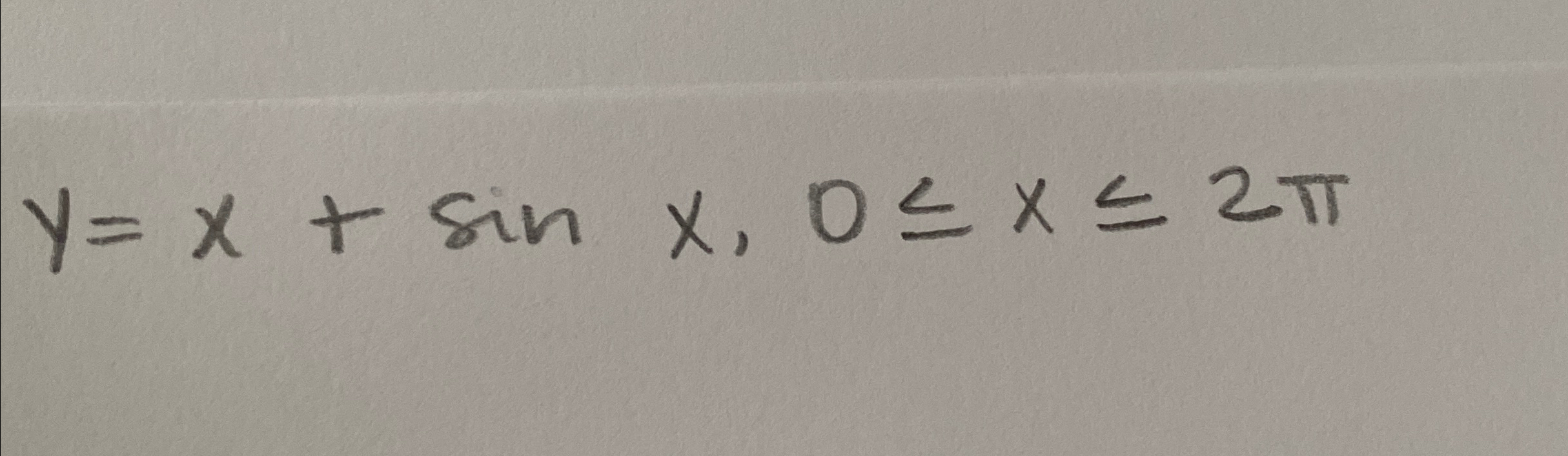 y=x+sinx,0≤x≤2π ﻿Use the first or the second | Chegg.com