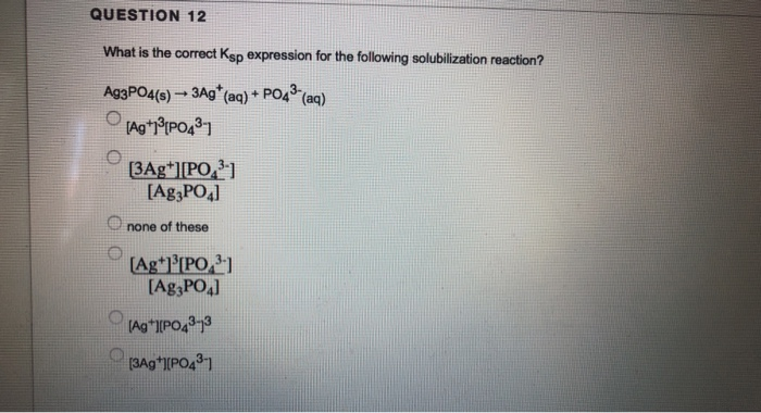 Solved QUESTION 12 What is the correct Ksp expression for | Chegg.com