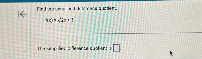 Solved Find the simplified difference quotient. f(x)=2x+3 | Chegg.com