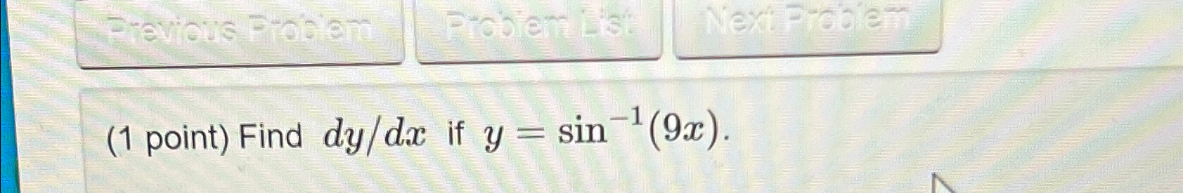 Solved (1 ﻿point) ﻿Find dydx ﻿if y=sin-1(9x). | Chegg.com