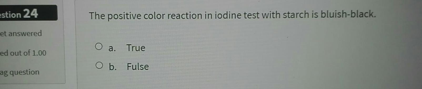 Solved estion 24 The positive color reaction in iodine test | Chegg.com