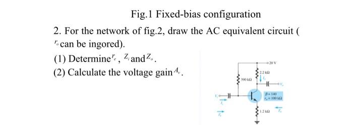 Solved Fig.1 Fixed-bias configuration 2. For the network of | Chegg.com