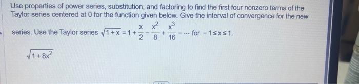 Solved Use properties of power series, substitution, and | Chegg.com