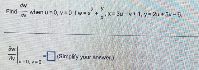 Solved dw Əv dw y when u = 0, v = 0 if w=x +,x=3u-v+1, y = | Chegg.com