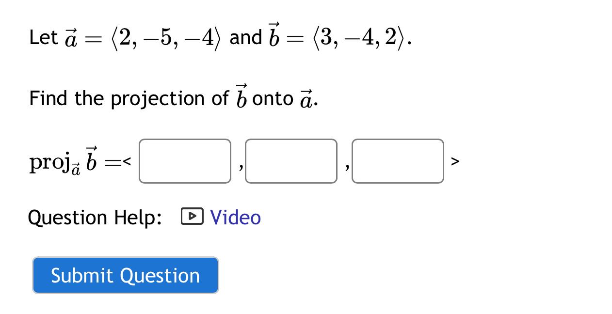 Solved Let vec(a)=(:2,-5,-4:) ﻿and vec(b)=(:3,-4,2:).Find | Chegg.com