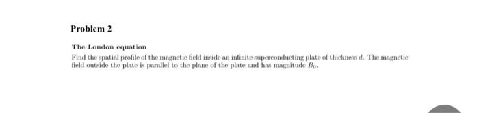 Solved The London equation Find the spatial profile of the | Chegg.com