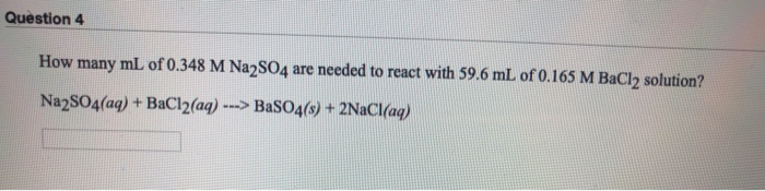 Solved Question 4 How many mL of 0.348 M Na2SO4 are needed | Chegg.com