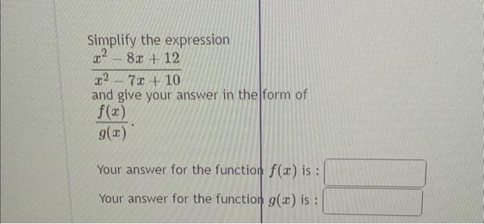Solved Simplify the expression x2−7x+10x2−8x+12 and give | Chegg.com
