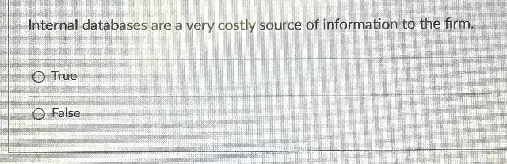 Solved Internal databases are a very costly source of | Chegg.com