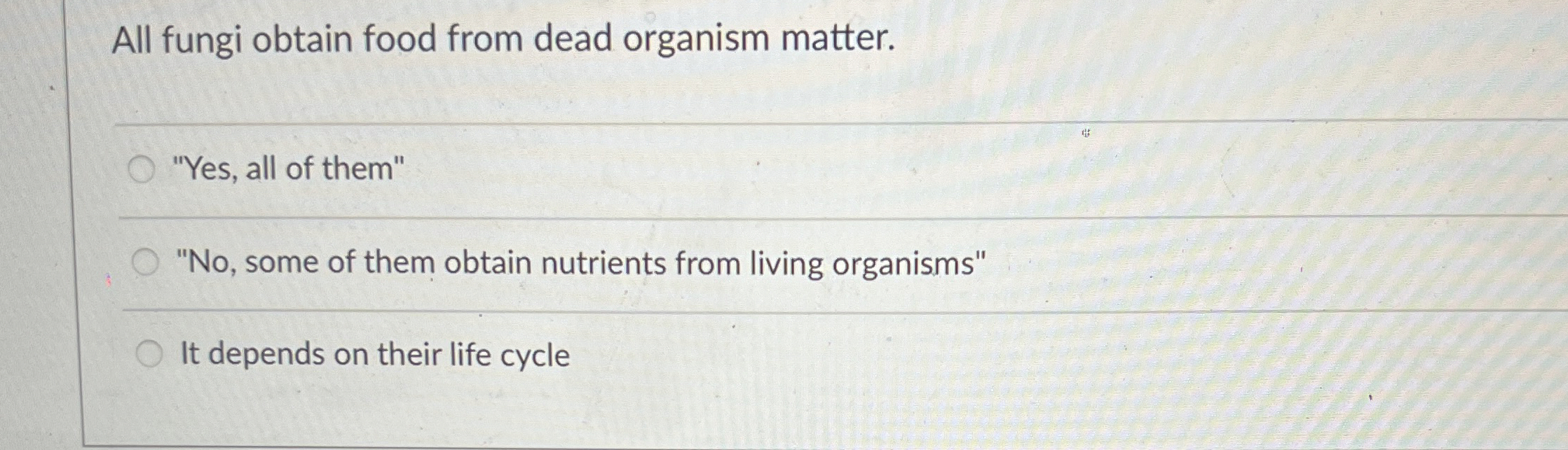 Solved All fungi obtain food from dead organism matter."Yes, | Chegg.com