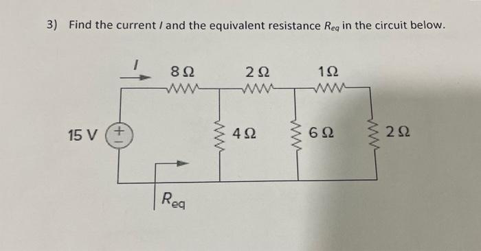 Solved 3) Find the current / and the equivalent resistance | Chegg.com