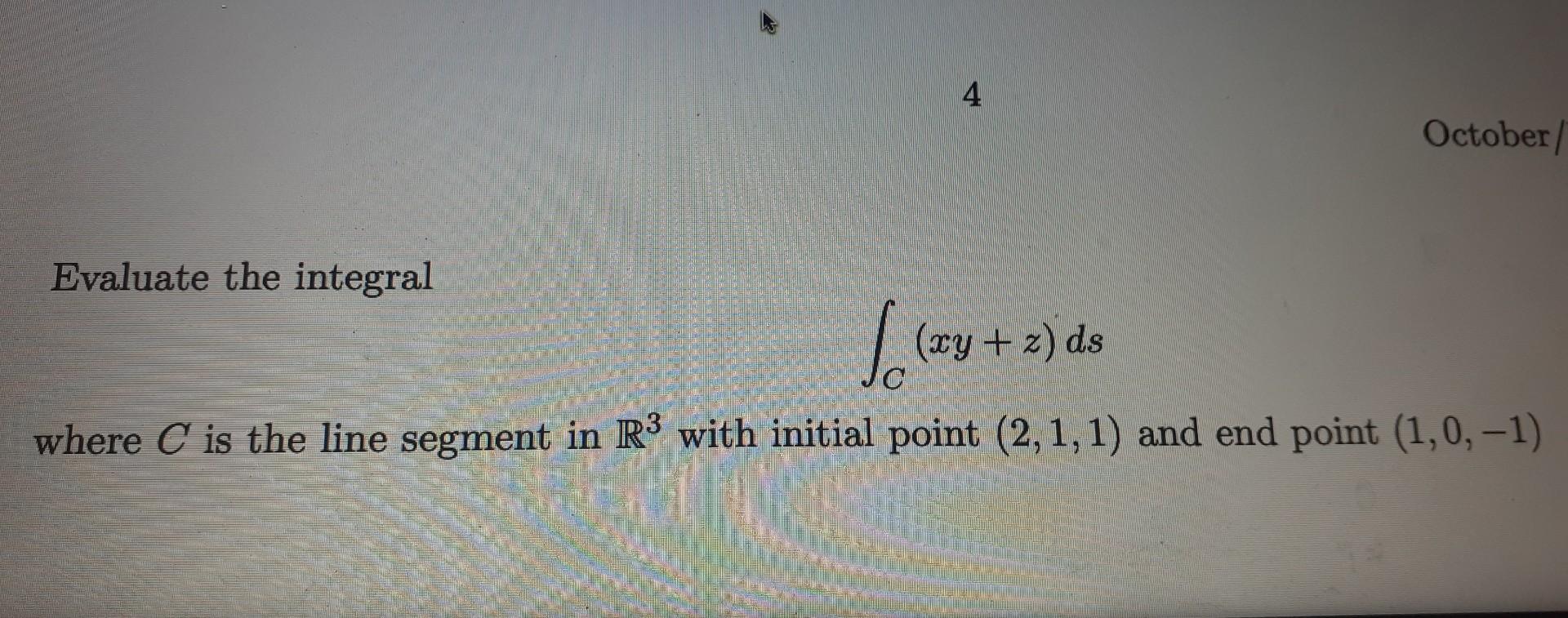 Solved Evaluate the integral ∫C(xy+z)ds where C is the line | Chegg.com