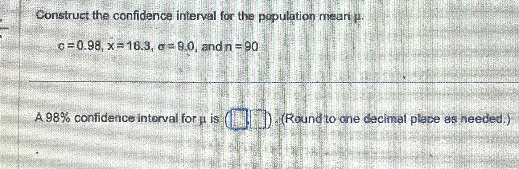 Solved Construct the confidence interval for the population | Chegg.com