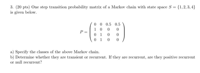 Solved 3. (20 pts) One step transition probability matrix of | Chegg.com