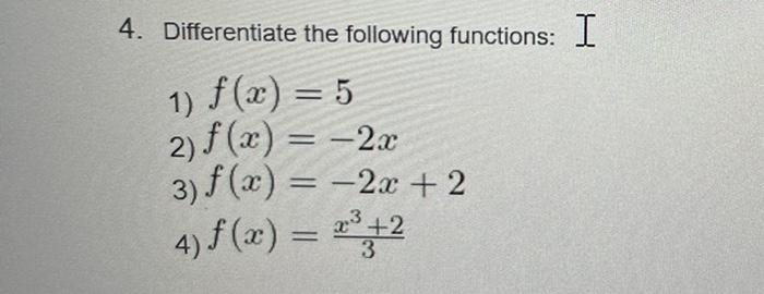 Solved 4. Differentiate the following functions: I 1) f(x)=5 | Chegg.com